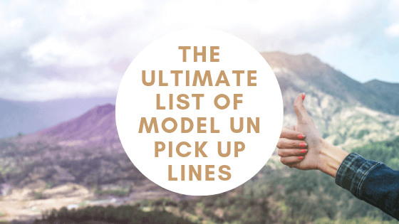Best Model UN Pick Up Lines - WiseMee
